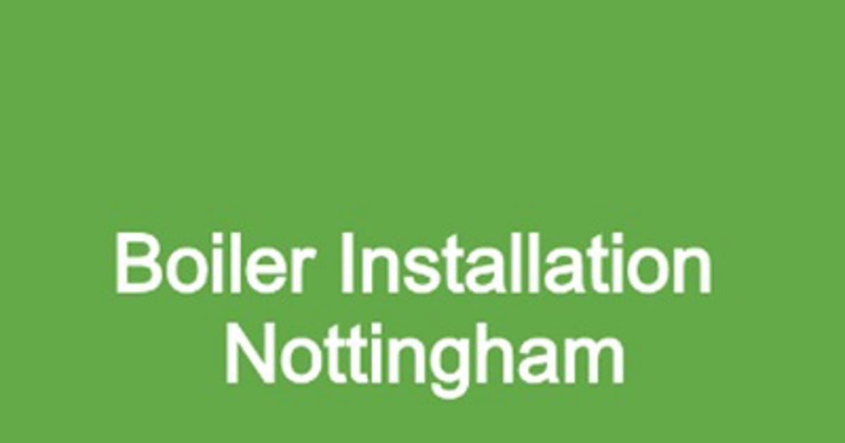 Boiler Installation Nottingham - United States | about.me
