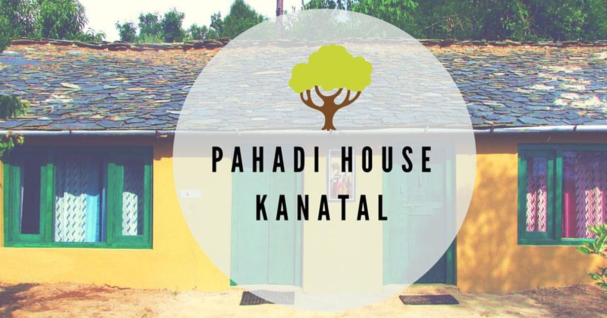 Pahadi House - Kanatal, Kaudia Range, Tehri Garhwal, Uttarakhand, India ...