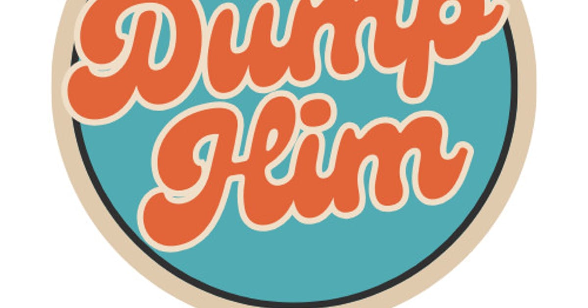 Dump Him Shirt - Vietnam | about.me