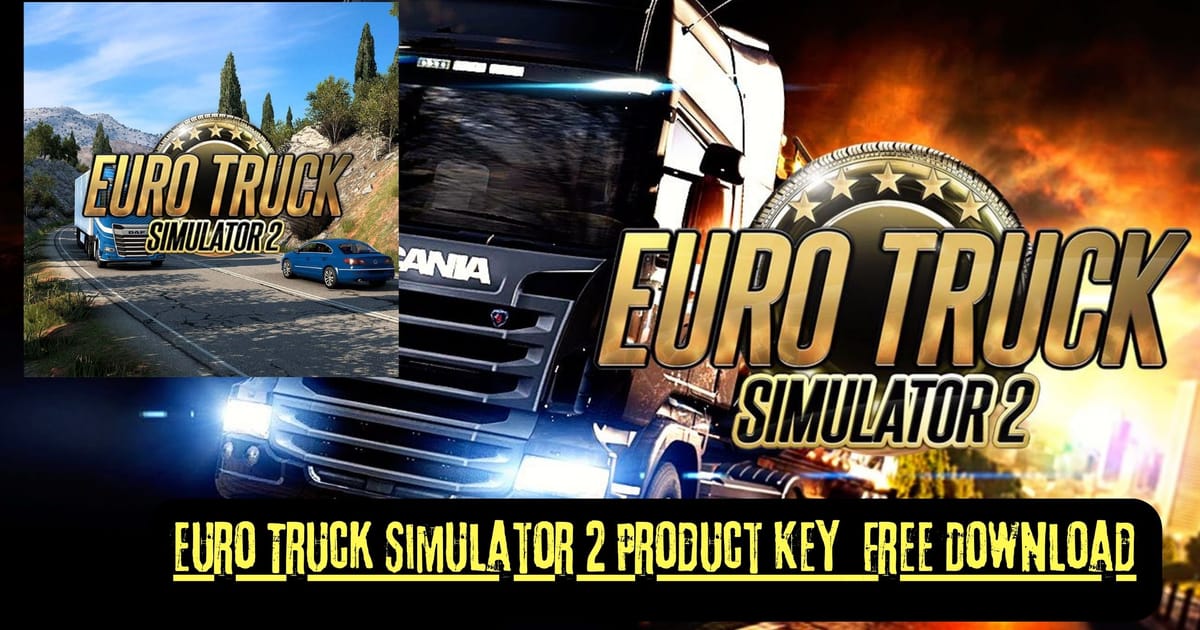 Euro Truck Simulator 2 Product Key Free Download 2025 - Euro Truck ...