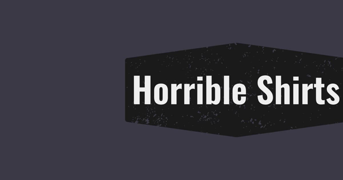 Horrible Shirts - United States, Horrible Shirts | about.me