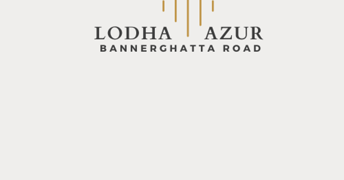Lodha Azur - Bannerghatta Road, Bangalore | about.me