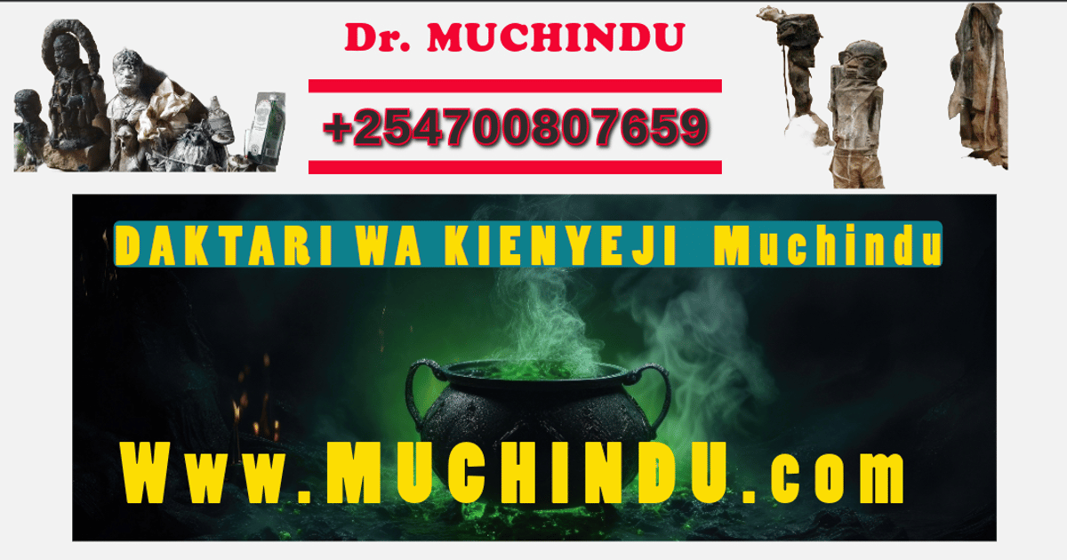 Best witch DOCTOR Muchindu The witch doctor - Nairobi kenya, Best ...