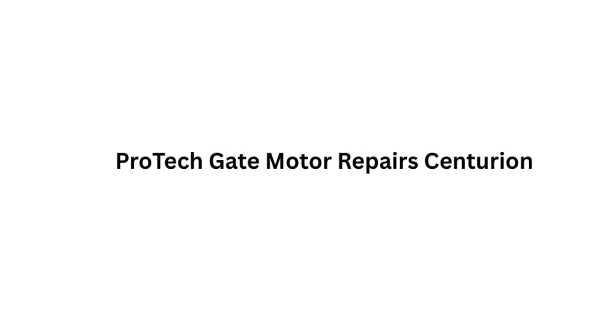 ProTech Gate Motor Repairs Centurion - Centurion, Gauteng | about.me