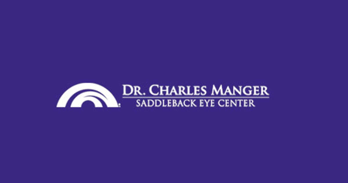 Charles C Manger - Laguna Hills, CA, Saddleback LASIK Eye Center | about.me