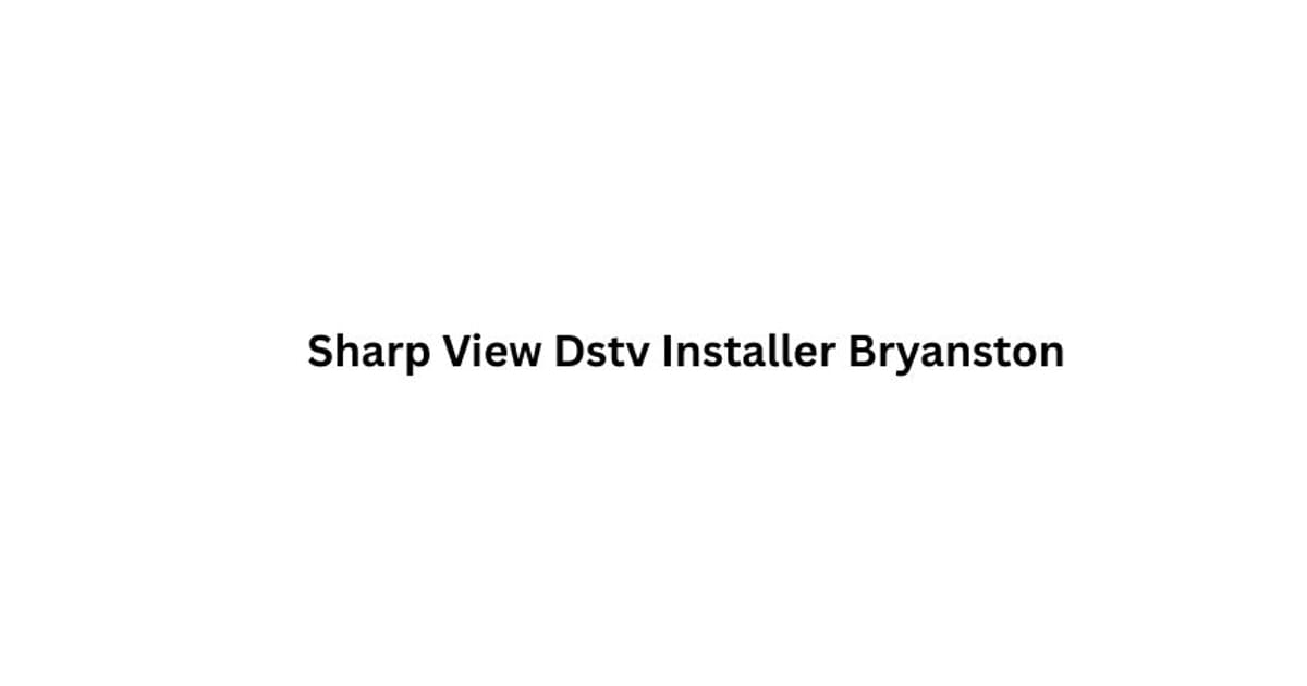 Sharp View Dstv Installer Bryanston - South Africa | about.me