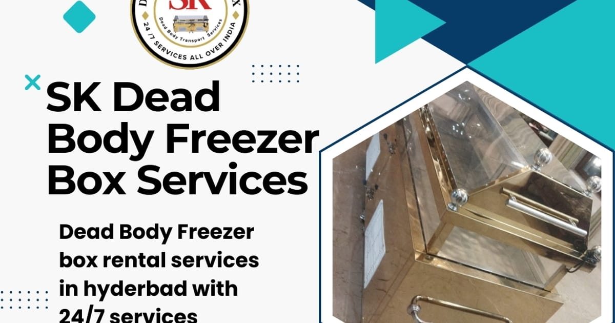 SK - Dead Body Freezer Box Hire Hyderabad - https://maps.app.goo.gl ...
