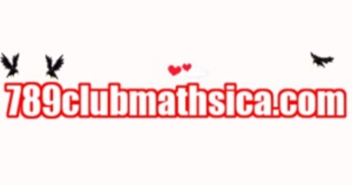 789club Mathsica - 18 A1 Phạm Thái Bường, Phường 4, Vĩnh Long, Việt Nam | about.me