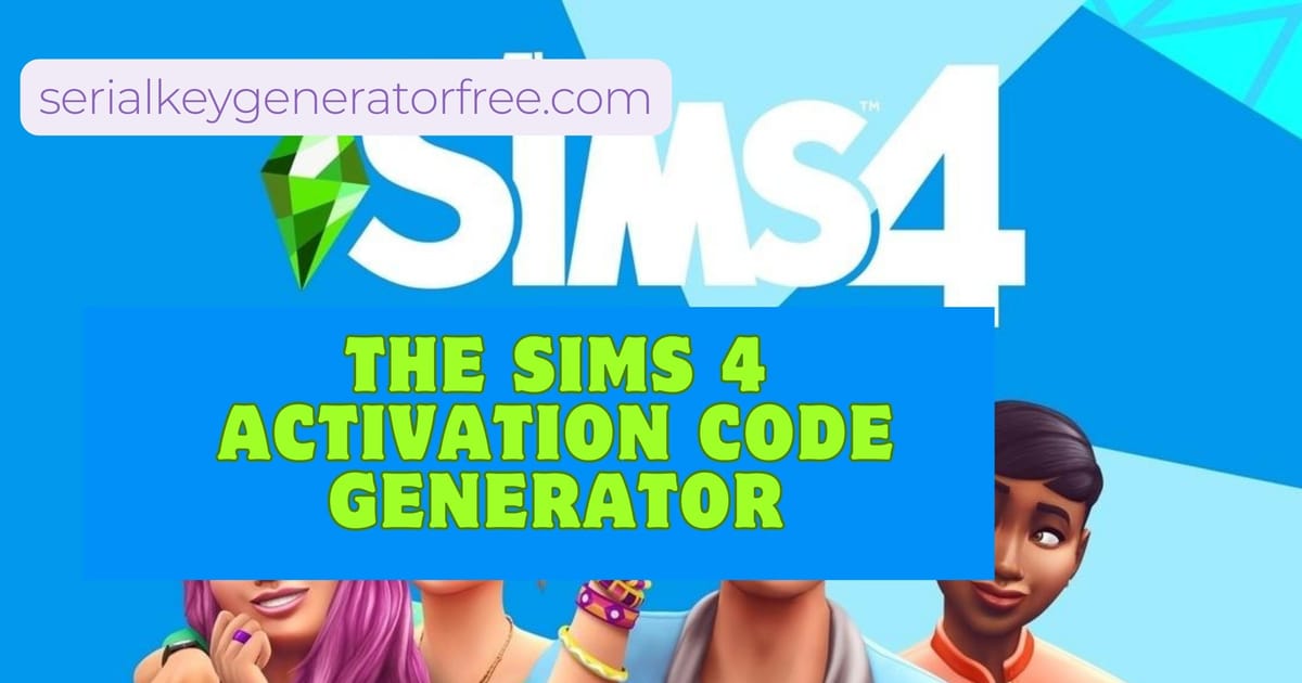 The Sims 4 Activation Code Generator Free Download - usa | about.me