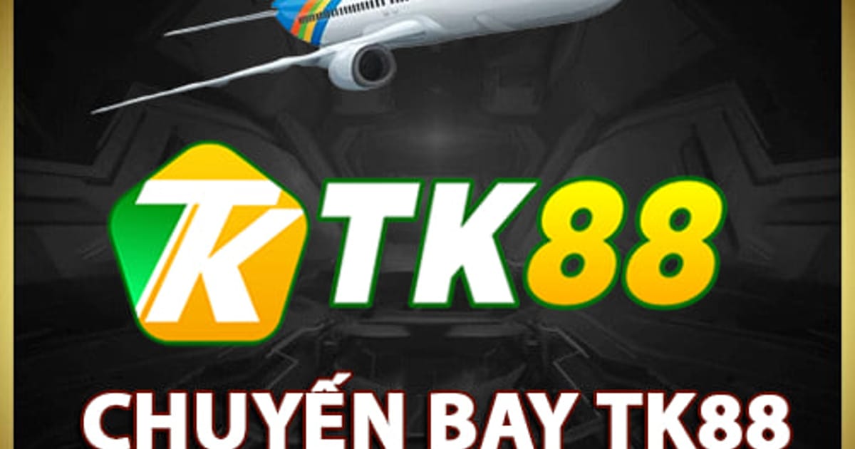 TK88 – Trạng Thái Chuyến Bay TK88 Giá Rẻ | Ưu Đãi 200k - 111 Đ. Thụy Khuê, Bưởi, Tây Hồ, Hà Nội ...